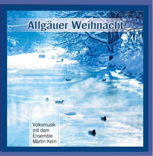 Allgäuer Weihnacht (Echte Volksmusik Instrumental aus dem Allgäu) Allgäuer Weihnacht (Echte Volksmusik Instrumental aus dem Allgäu)